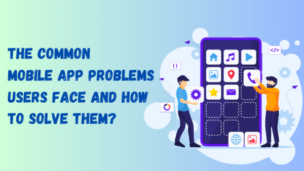 10 Common Mobile App Problems Users Face and best Solution